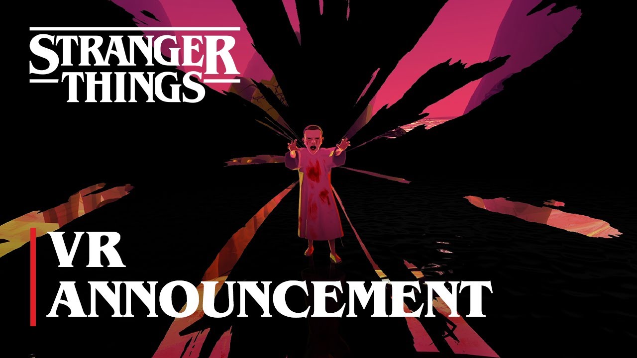 Netflix's Stranger Things series will have an Official Virtual Reality ...